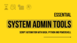 Essential System Administrator Tools: Script Automation - Bash, Python ...